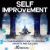 Self Improvement: A Guide to Personal Growth and Success