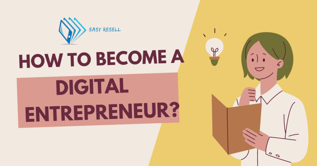 How to Become a Digital Entrepreneur? - Easy Resell
